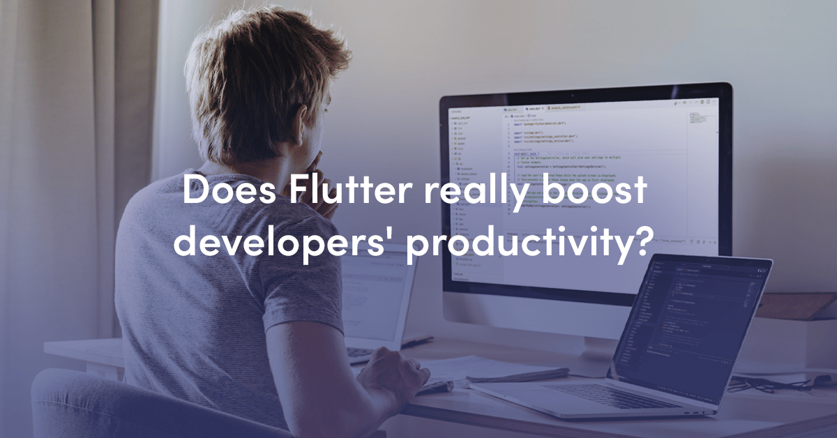 Does Flutter Really Boost Developer Productivity Miquido