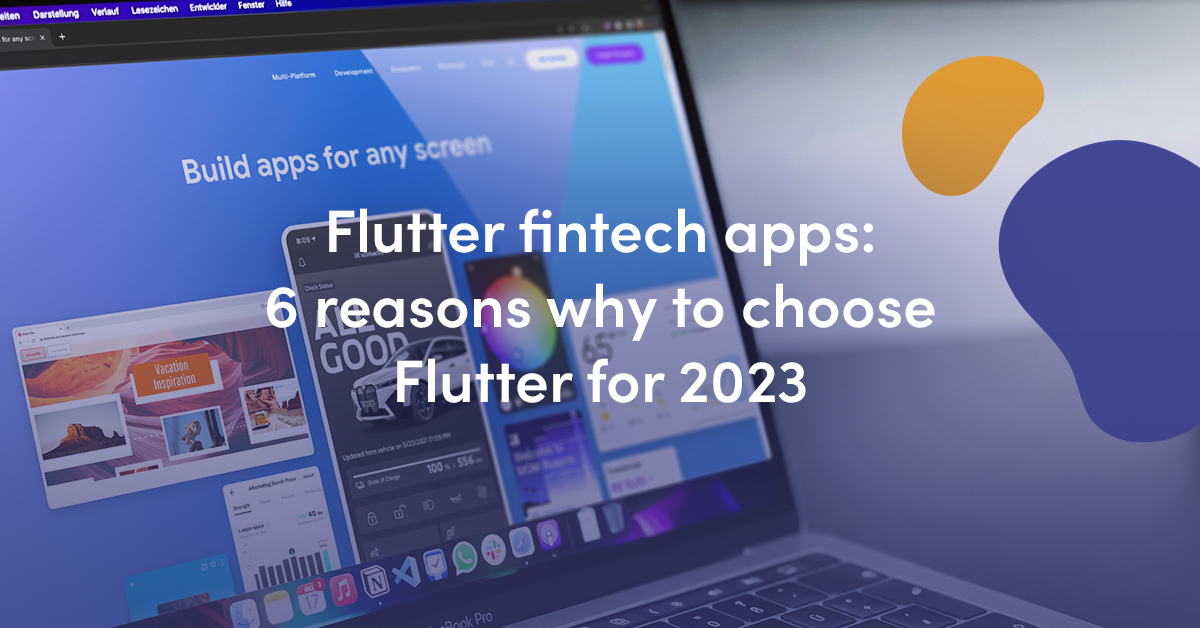 Flutter Fintech Apps: 6 Reasons Why to Choose Flutter for 2023 Flutter Fintech Apps: 6 Reasons Why to Choose Flutter for 2023