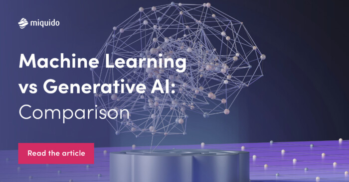 Machine Learning vs Generative AI: Comparison | Blog Miquido