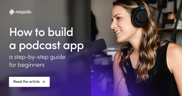 How to Build a Podcast App: Complete Guide | Blog Miquido